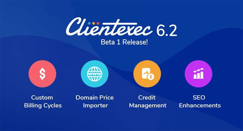 Clientexec 6.2.0 Beta 1 Is Now Available | Clientexec Blog